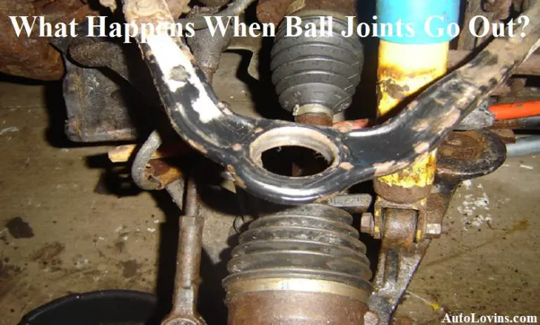 What Happens When Ball Joints Go Out - Signs of Damaged Ball Joints