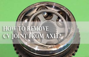 How to Remove CV Joint from Axle?