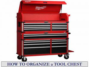 How to Organize a Tool Chest and Why: Guide from Expert